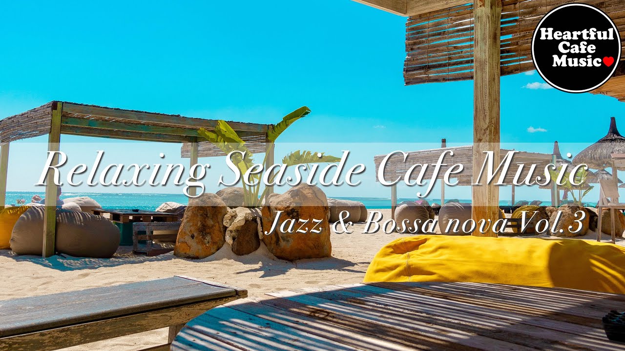 Relaxing Seaside Cafe Music Vol.3【For Work / Study】Restaurants BGM ...