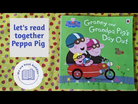 Let's read together a Peppa Pig book. Peppa Pig: Granny and Grandpa Pig ...