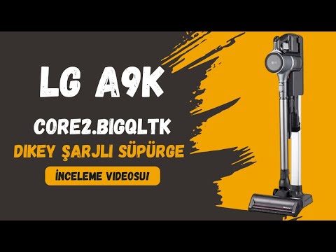 LG A9K-CORE2.BIGQLTK Dikey Şarjlı Süpürge İncelemesi Tanıtımı