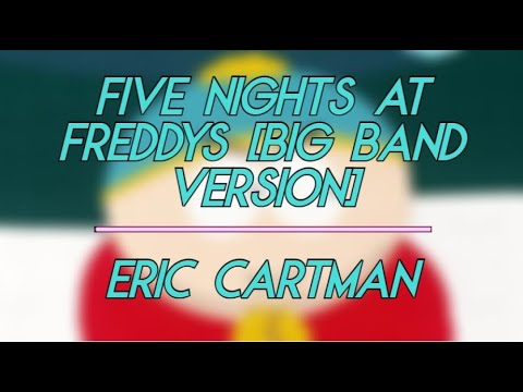 Cartman sings Five Nights at Freddys [Big Band Version] - AI Cover ...
