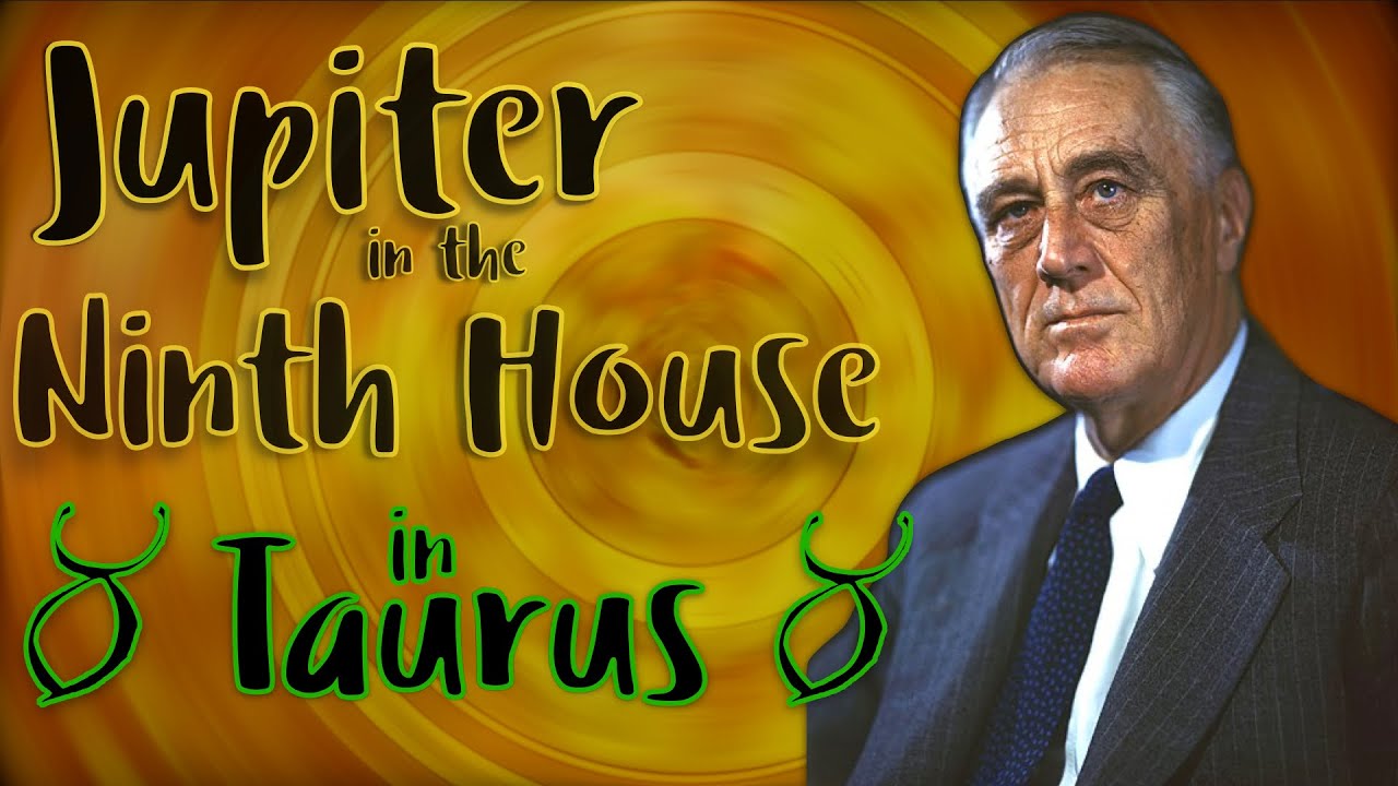 Jupiter in Taurus in the Ninth House (Franklin D. Roosevelt) - YouTube