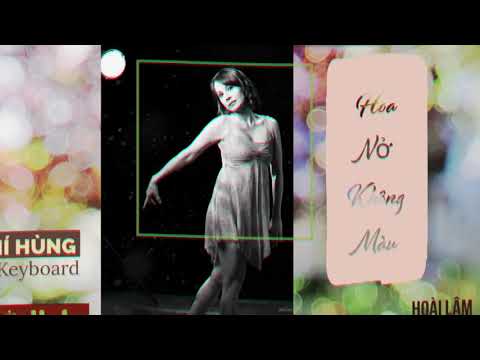 HOA NỞ KHÔNG MÀU (Hoài Lâm, Nguyễn Minh Cường) Felicia cover - Chí Hùng keyboard