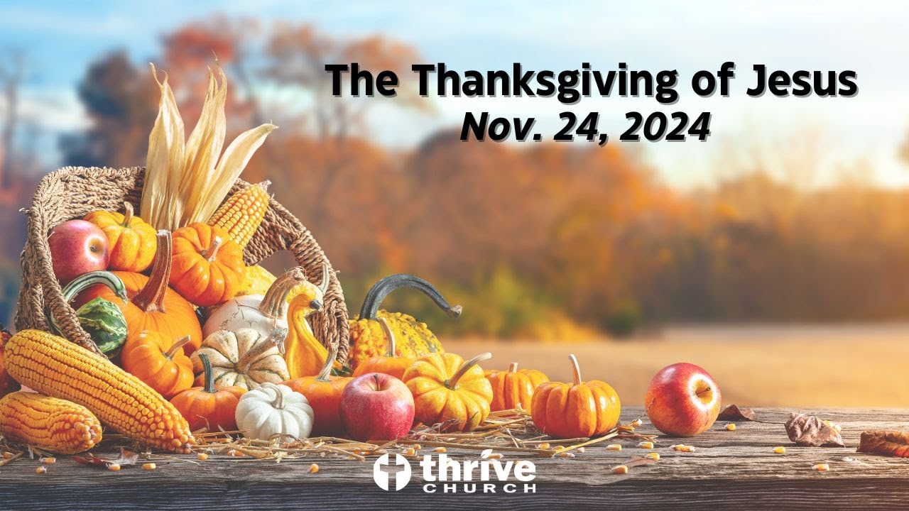 Nov. 24: The Thanksgiving of Jesus - YouTube