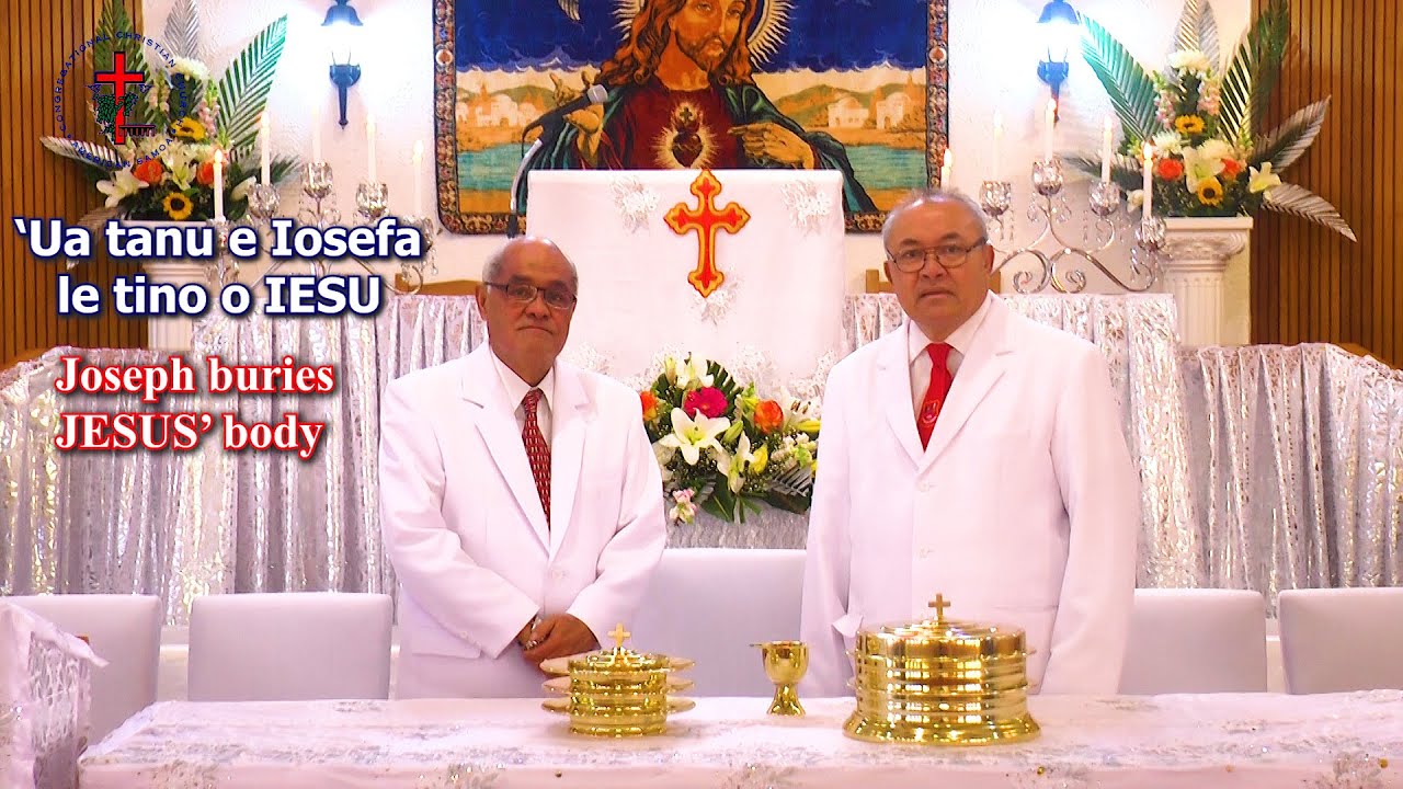 LEO o le POTO : 'Ua tanu e Iosefa le tino o IESU (Joseph buries JESUS ...