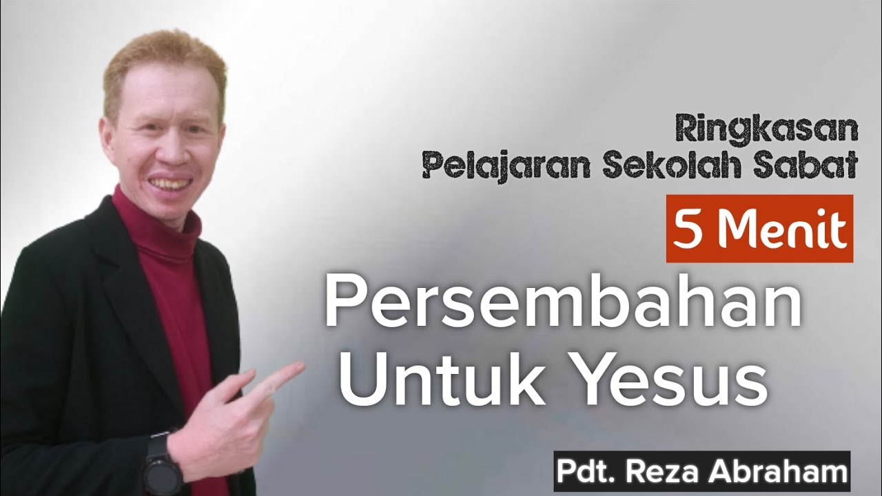 Ringkasan Pelajaran Sekolah Sabat 5 Menit - Persembahan Untuk Yesus ...