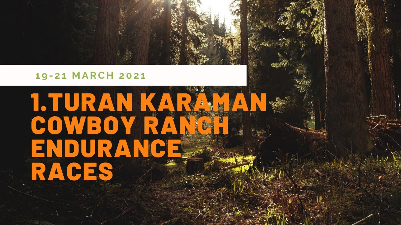 19-21 Mart 2021 Turan Karaman Cowboy Ranch Atlı Dayanıklılık ...