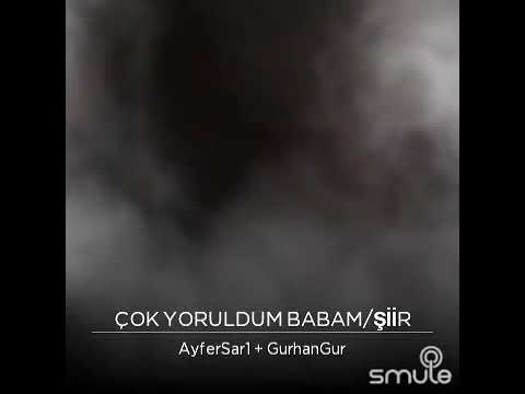 Çok yoruldum BABAM  şiir abimle harika bir düet  oldu