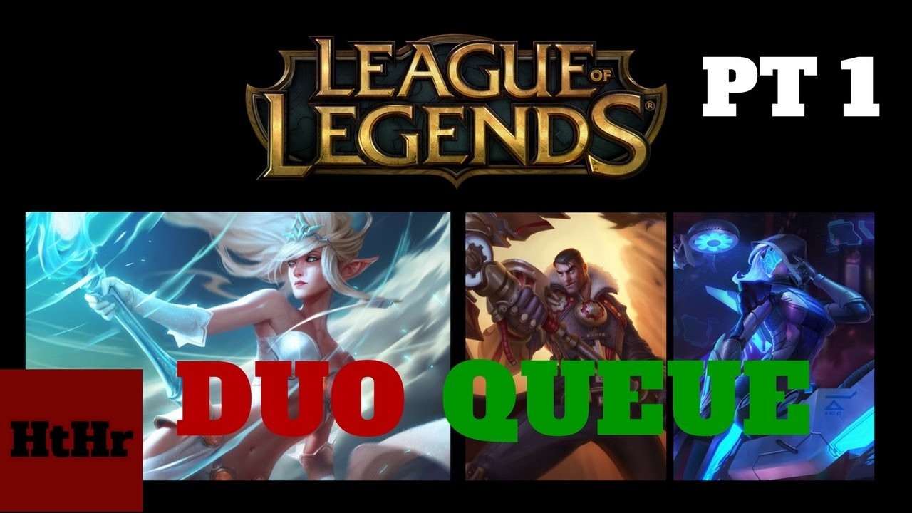 HtHr League Of Legends - Part 1 Duo Queue - YouTube