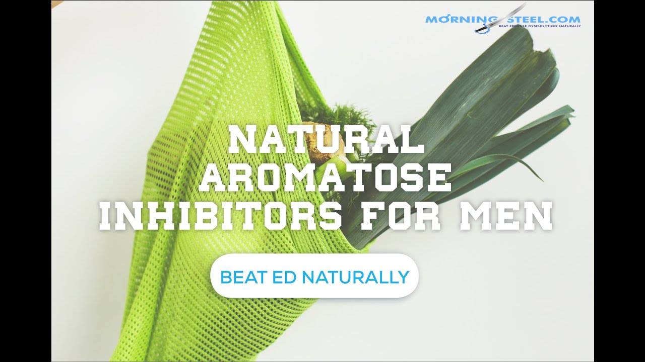 Natural Aromatase Inhibitors For Men Youtube