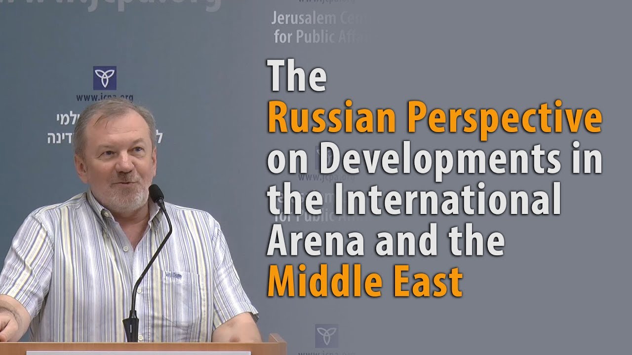The Russian Perspective on Developments in the International Arena and ...