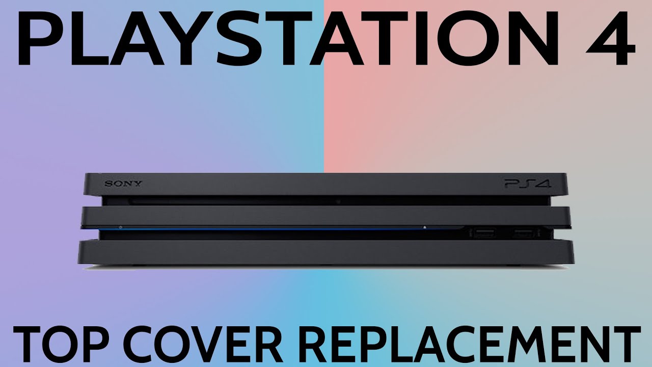 Play Station 4 PS4 Top Cover Bottom Cover Replacement | Repair Tutorial ...