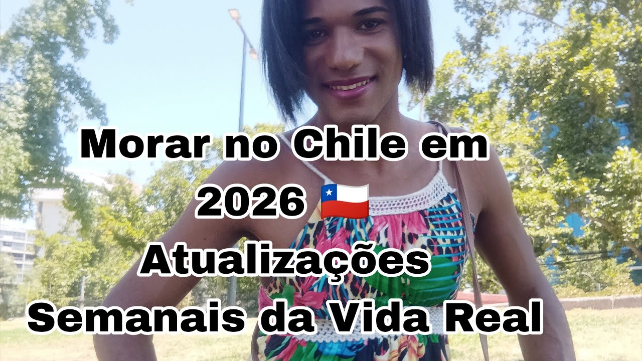 Morar no Chile em 2026 🇨🇱 | Atualizações Semanais da Vida Real # ...