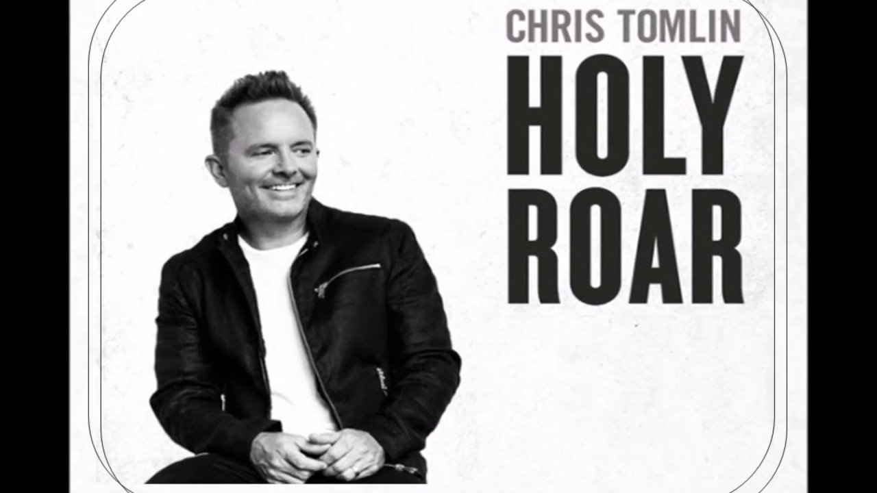 HOLY ROAR/ Chris Tomlin/ With lyrics - YouTube