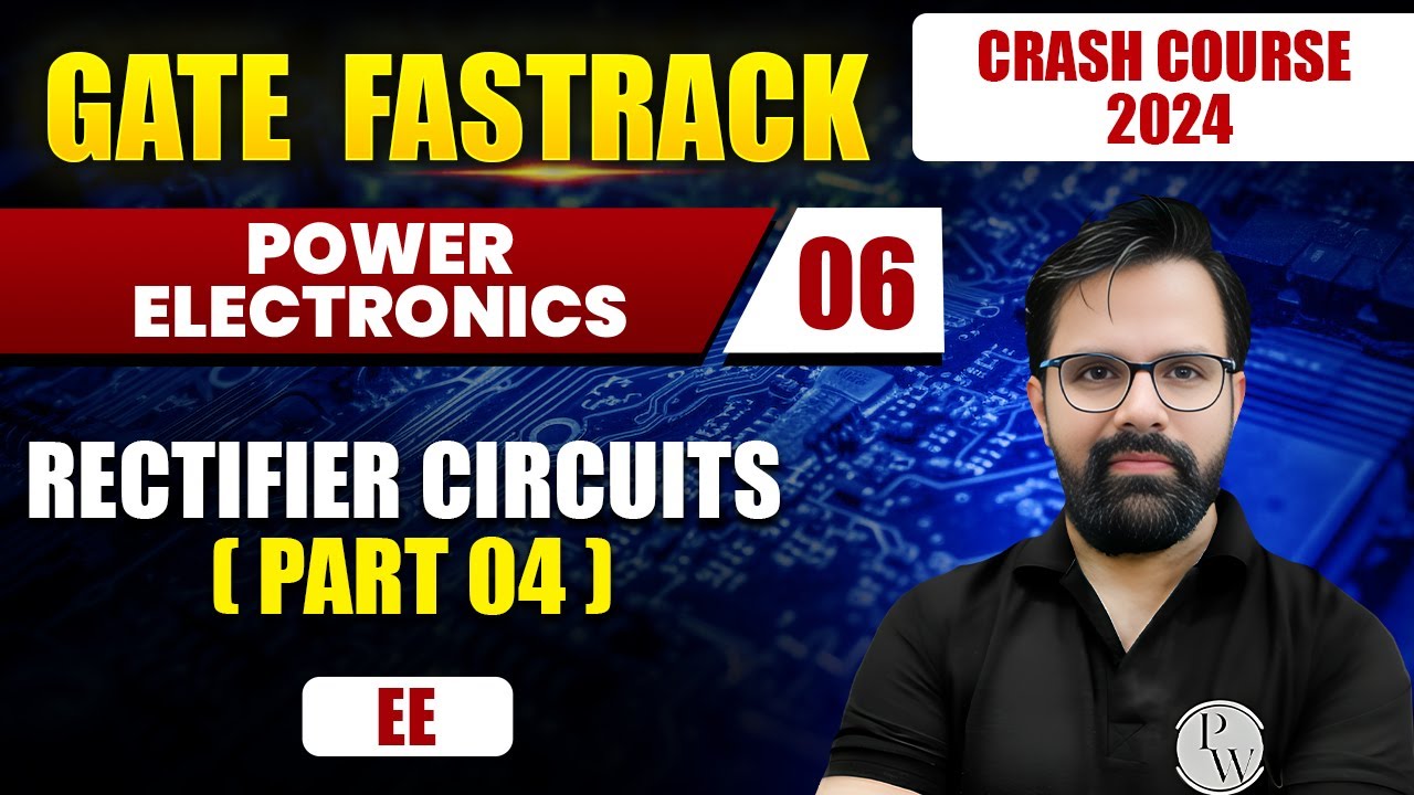 Power Electronics 06 | Rectifier Circuits (Part 04) | EE | GATE 2024 ...