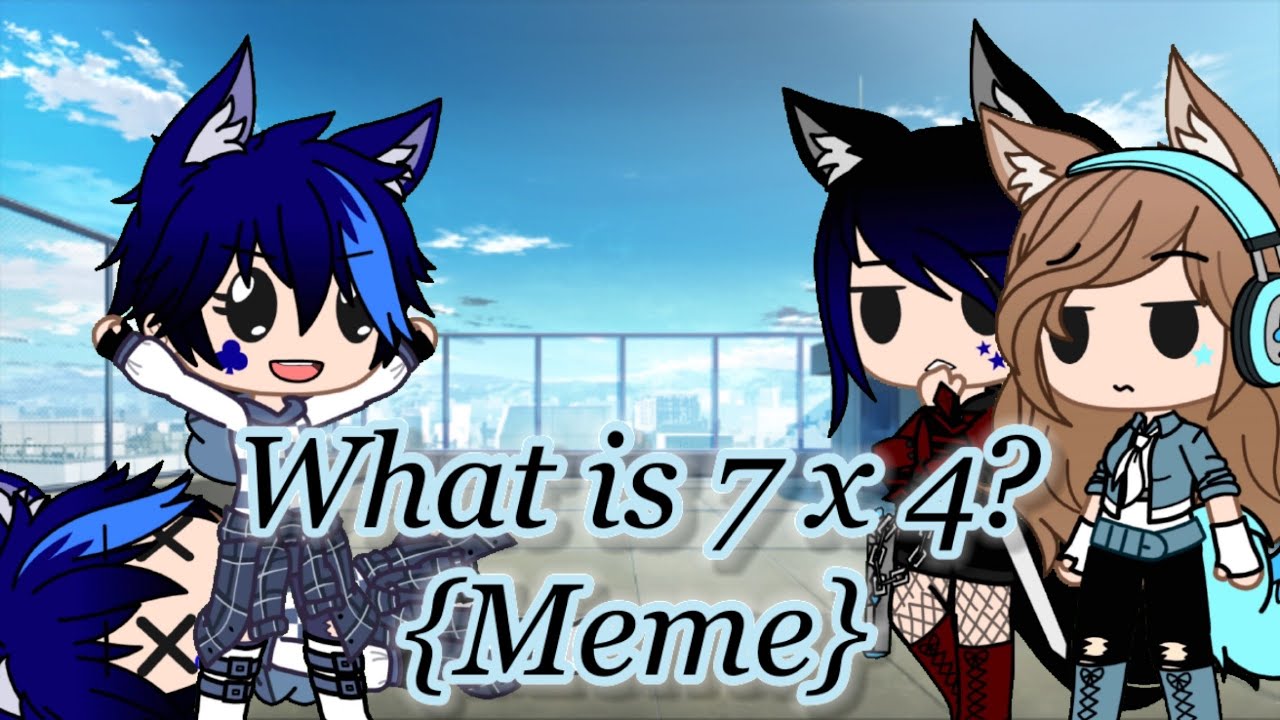 What Is 7 X 4 Meme YouTube