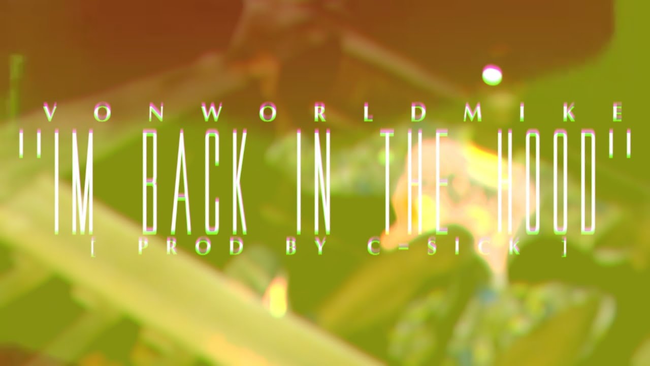 VON WORLD MIKE "BACK TO THE HOOD" SHOT BY : @KidZeroFTF - YouTube