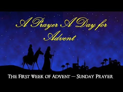 FIRST DAY - A PRAYER A DAY FOR ADVENT - FIRST WEEK OF ADVENT - SUNDAY ...