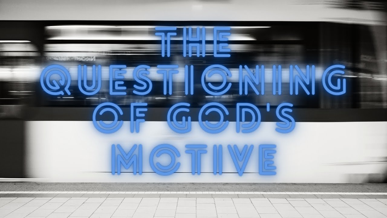 The Questioning of God's Motive - Second Service - YouTube