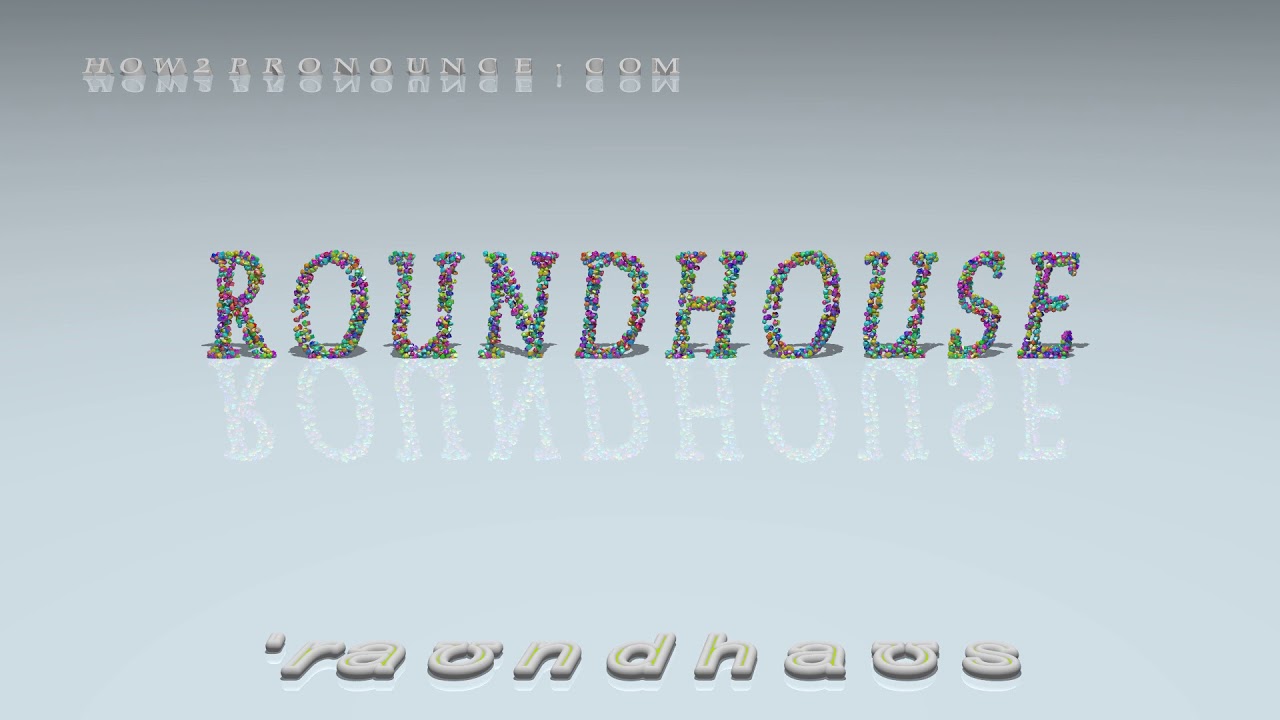 roundhouse - pronunciation + Examples in sentences and phrases - YouTube