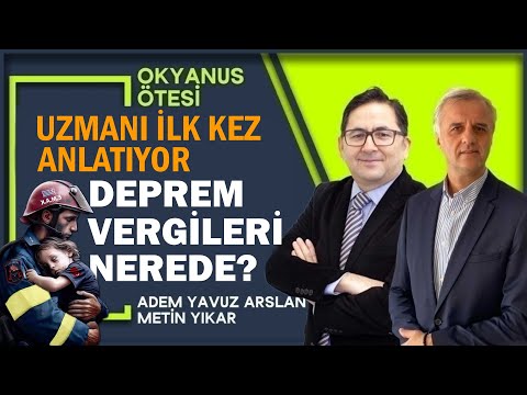 Deprem vergileri nerede? Uzmanı ilk kez anlatıyor | Okyanus Ötesi