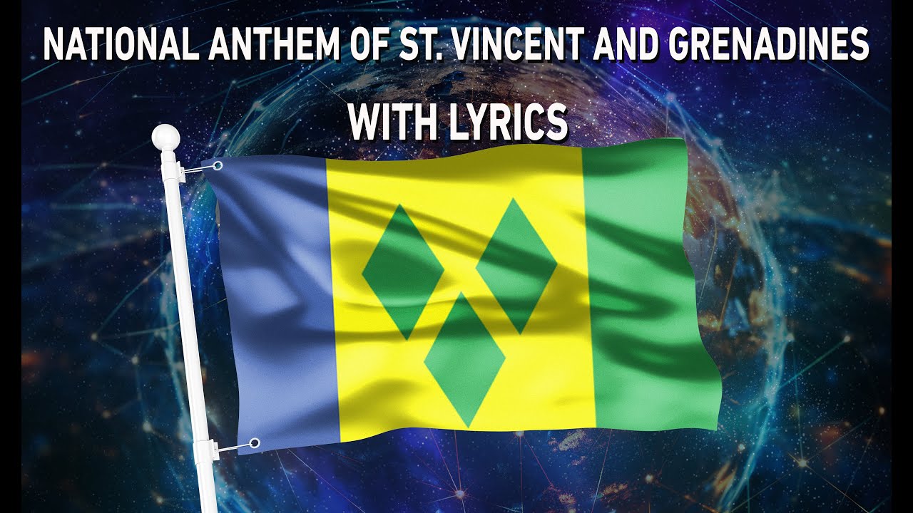National Anthem of Saint Vincent and the Grenadines - Saint Vincent ...