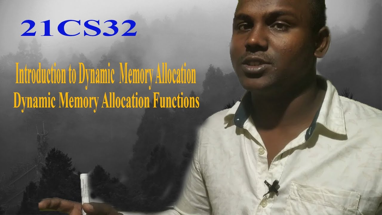 21cs32 Introduction To Dynamic Memory Allocations Dynamic Allocation Functions Youtube 7217