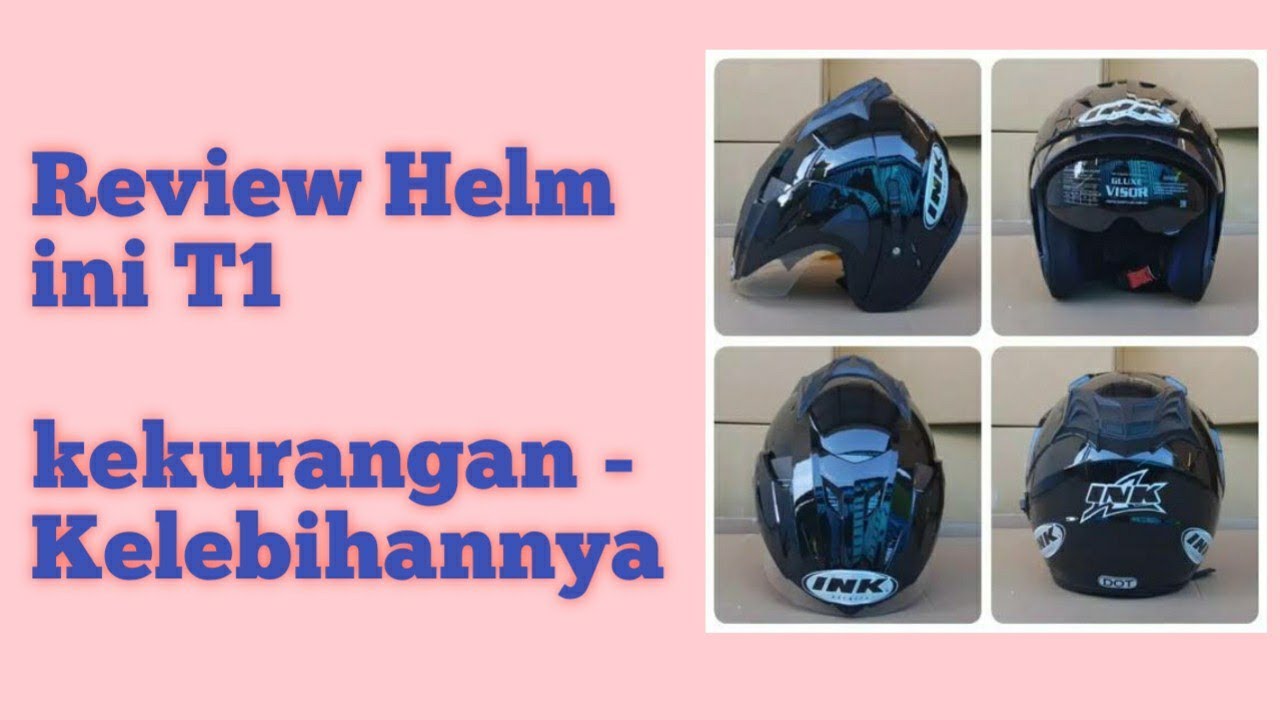 REVIEW HELM INK T1 DOUBLE VISOR | KEKURANGAN - KELEBIHAN - YouTube
