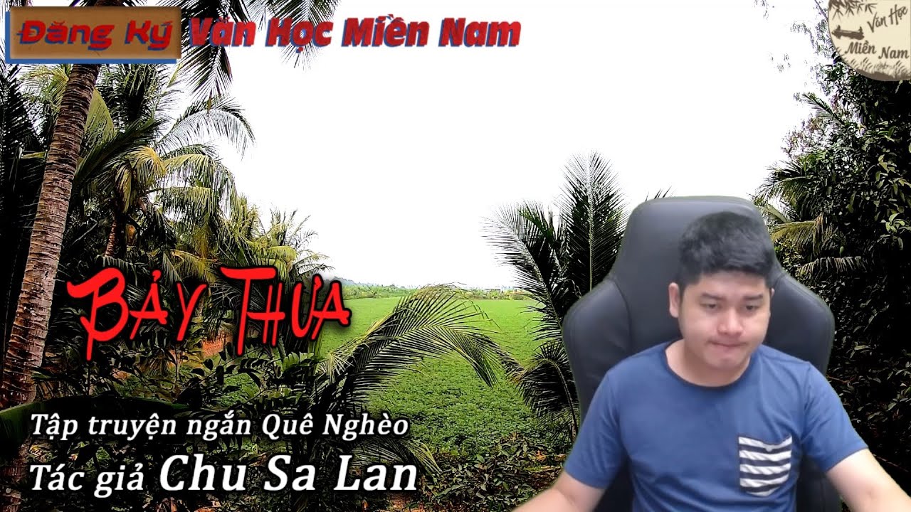 Truyện ngắn Bảy Thưa - Tác giả Chu Sa Lan | Văn Học Miền Nam - YouTube