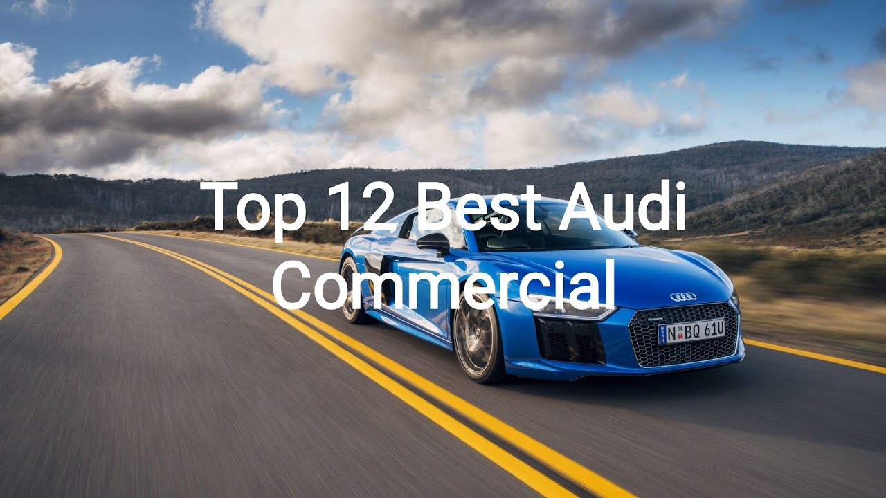 Top 12 best Audi Commercial-1 - YouTube