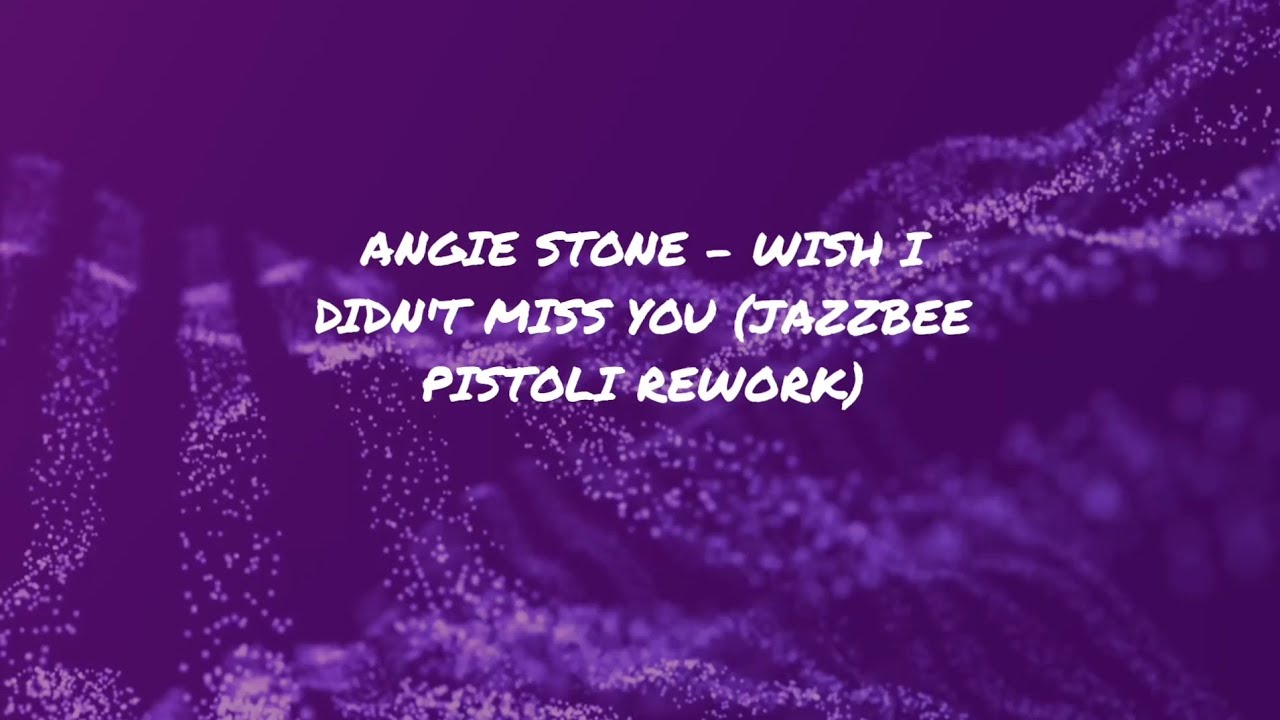 Wish I Didn't Miss You (Jazzbee Pistoli Rework) Angie Stone - YouTube Music