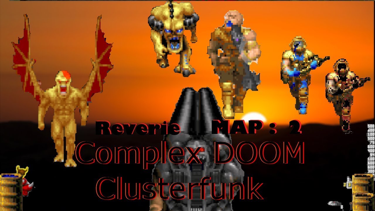 Complex Doom LCA + Clusterfunk [ Reverie ][ map 2 ][Game Play] - YouTube