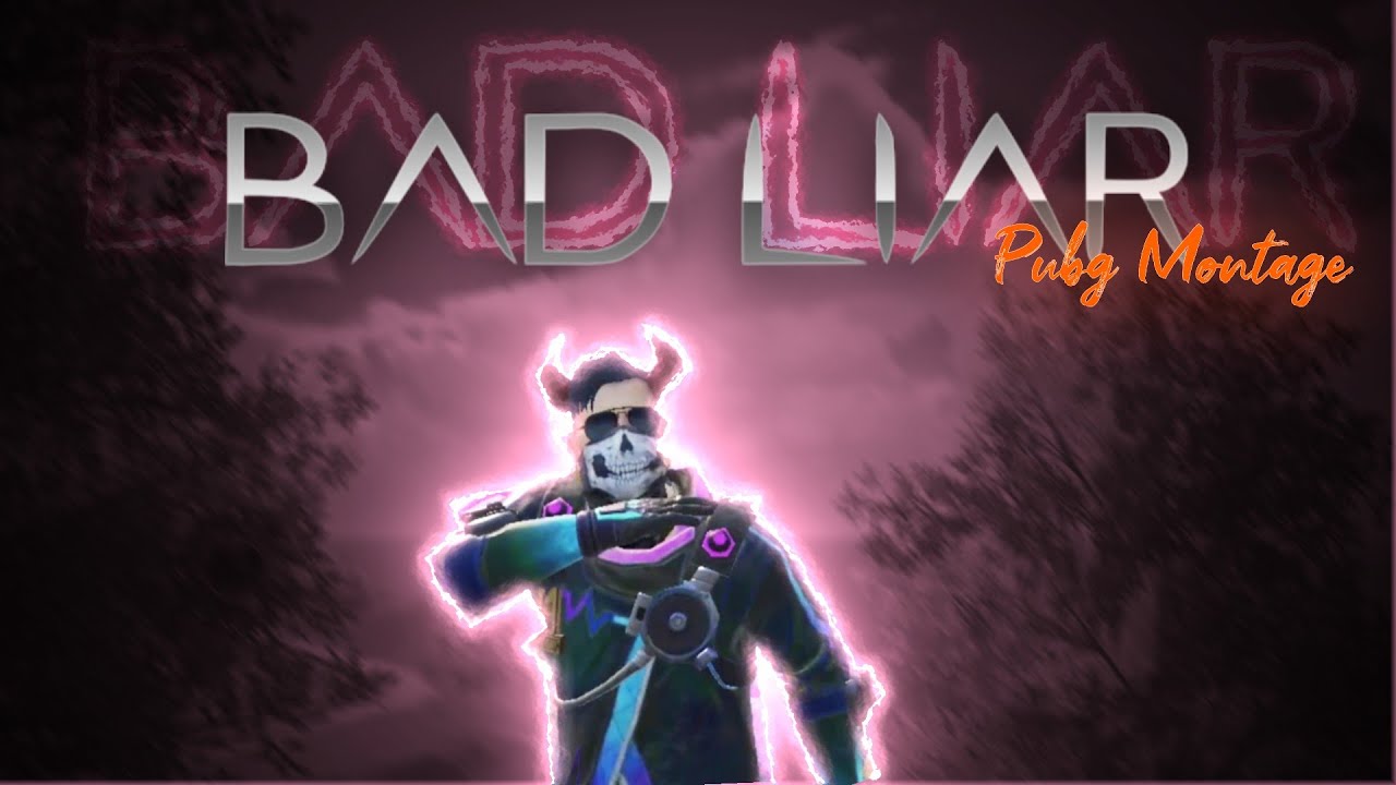 Pubg Mobile X Bad Liar Montage By CaptainEditz - YouTube