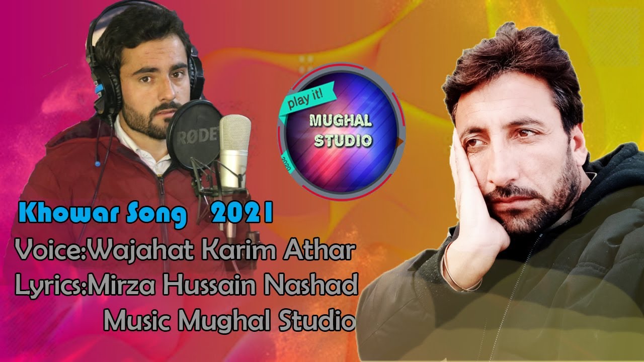 Khowar Song 2021 || Voice:Wajahat Karim Athar || Lyrics: Mirza Hussain ...