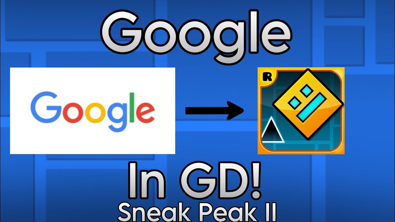 Google in GD [Sneak Peak II] | Geometry Dash - YouTube