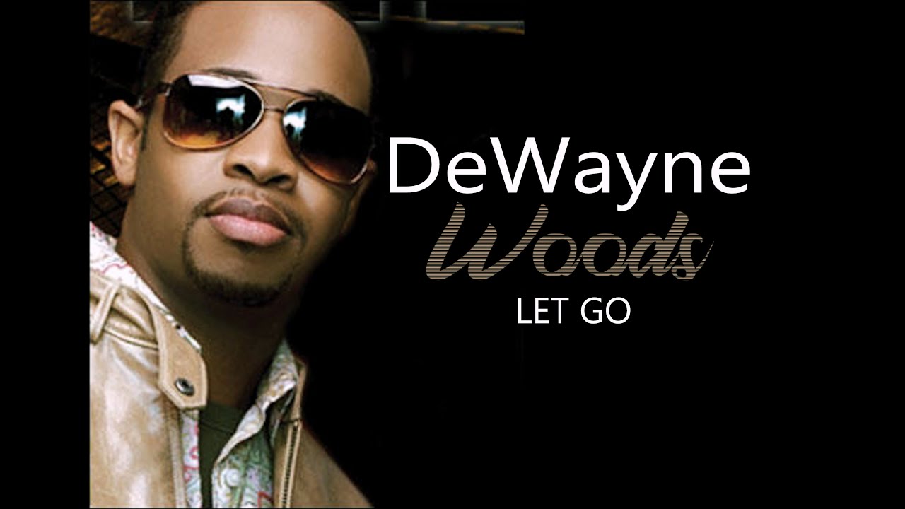 DWAYNE WOODS: LET GO - YouTube