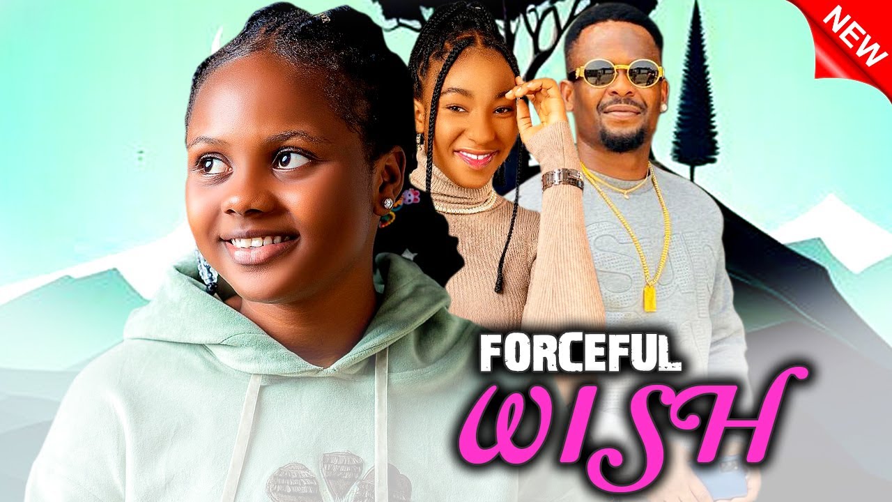 FORCEFUL WISH (FULL MOVIE) - ZUBBY MICHEAL|ADAEZE ONUIGBO| UCHE ...