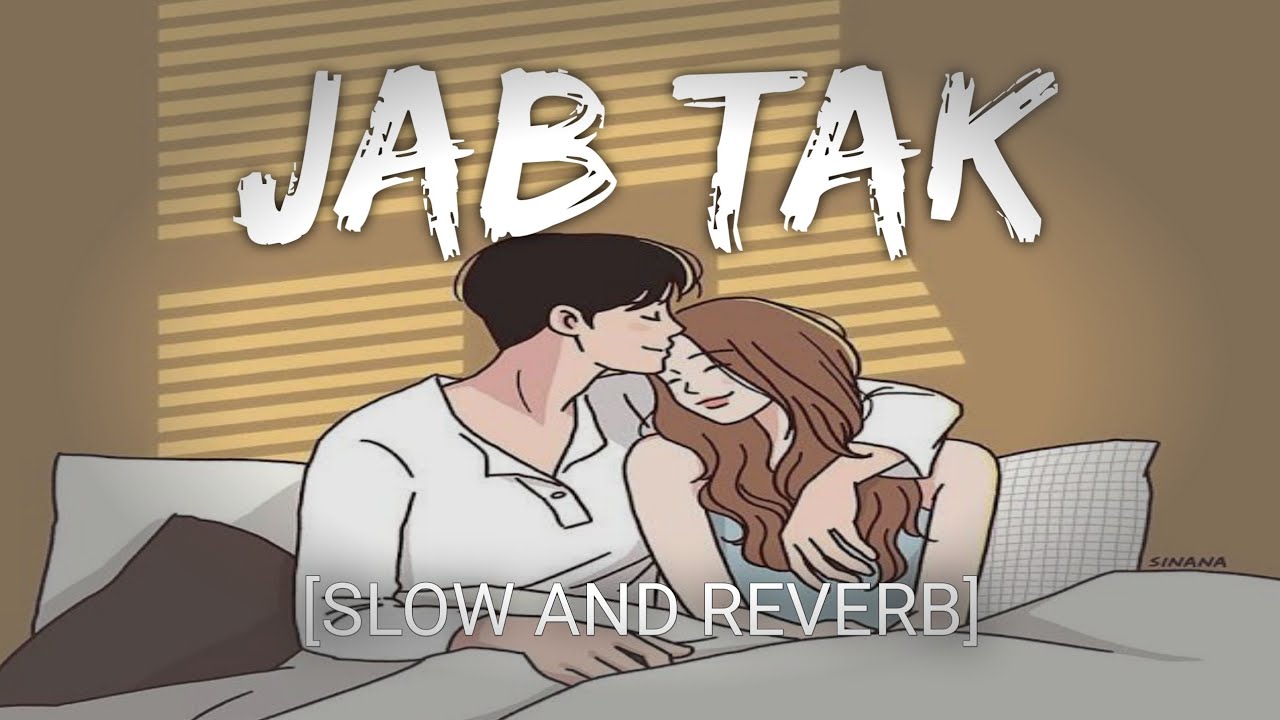 Jab Tak [Slow + Reverb] - Lyrics | M.S Dhoni | Hindi - (Slow and Reverb ...