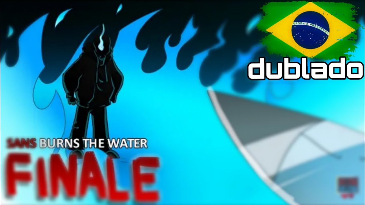 l burn the water FINALE(dublado/ptbr) - YouTube