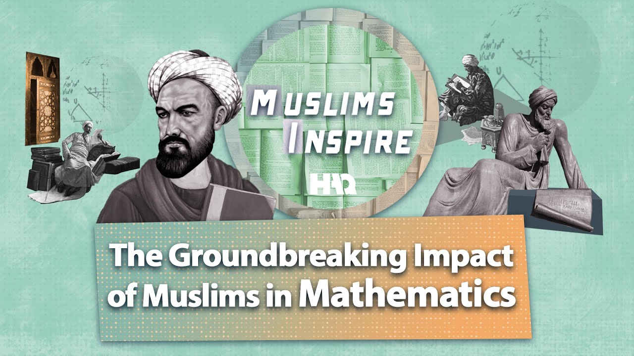 Muslim Groundbreaking Impacts on Mathematics! | Islamic History ...