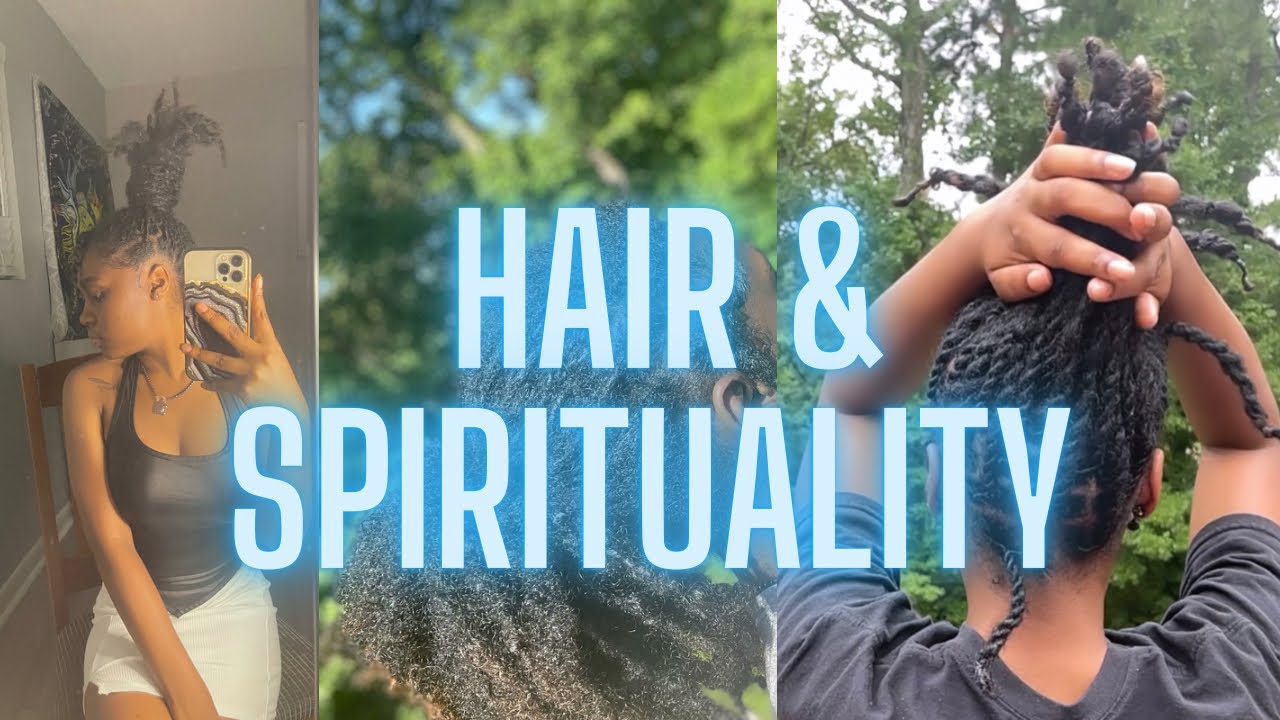 HOW HAIR RELATES TO SPIRITUALITY | MY LOC JOURNEY | LOCS & SPIRITUALITY ...