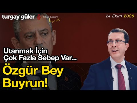 Utanmak İçin Çok Fazla Sebep Var... Özgür Bey Buyrun!
