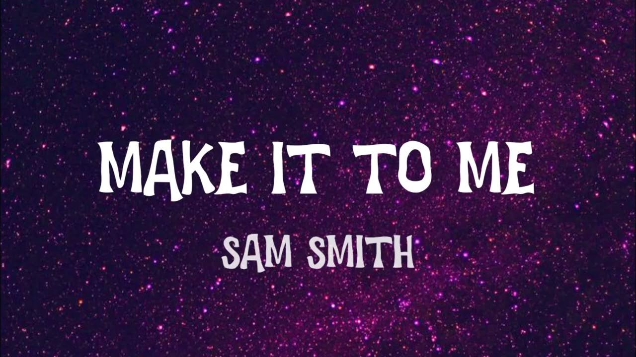 Sam Smith Make It To Me Letra Lyrics YouTube sam-smith-make-it-to-me-letra-lyrics-youtube