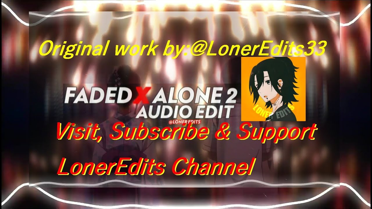 Alan Walker - FADED x Alone Pt.2 audio ver.1 by Loner Edits Channel ...
