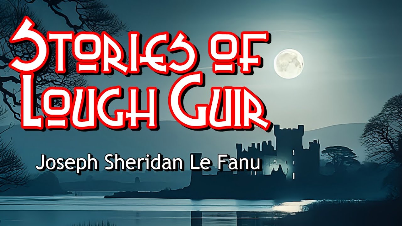 Stories of Lough Guir -Joseph Sheridan Le Fanu - YouTube