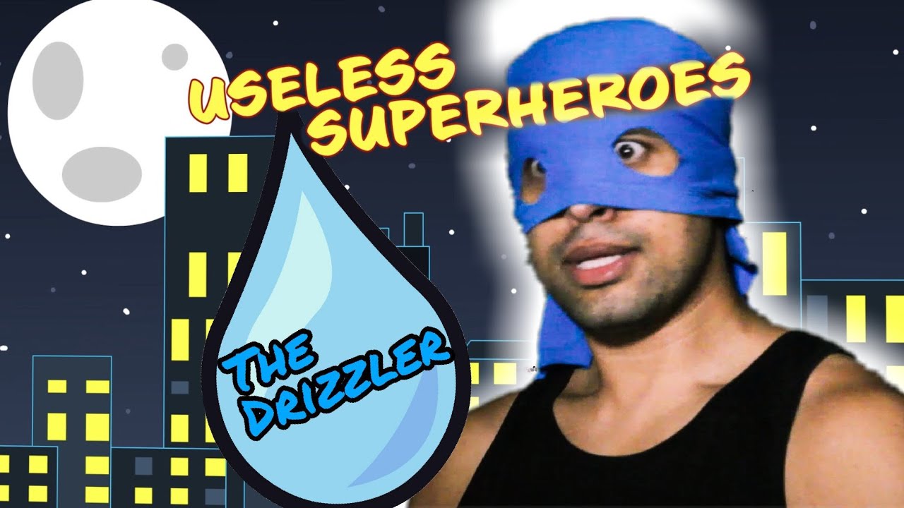 USELESS SUPERHEROES - THE DRIZZLER - YouTube