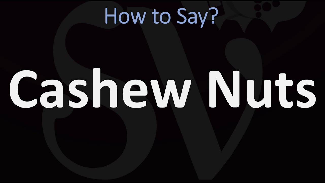 How to Pronounce Cashew Nuts? (CORRECTLY) - YouTube