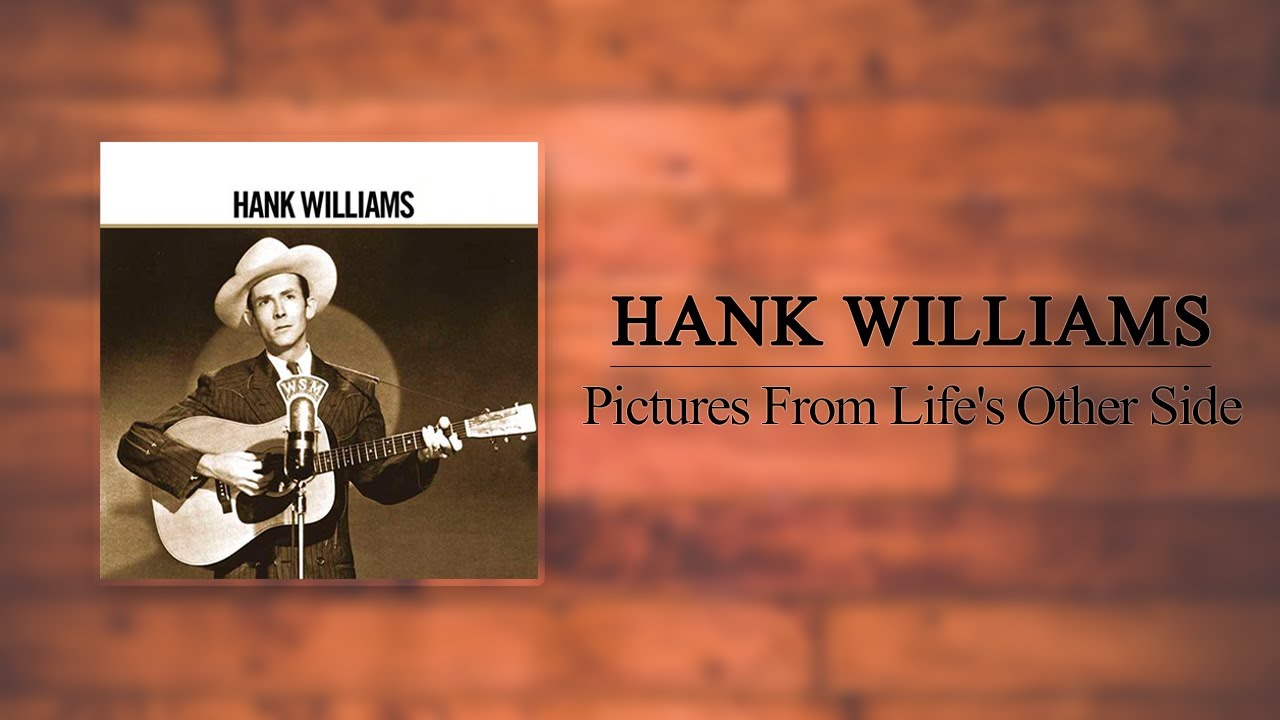 Hank Williams - Pictures From Life's Other Side - YouTube