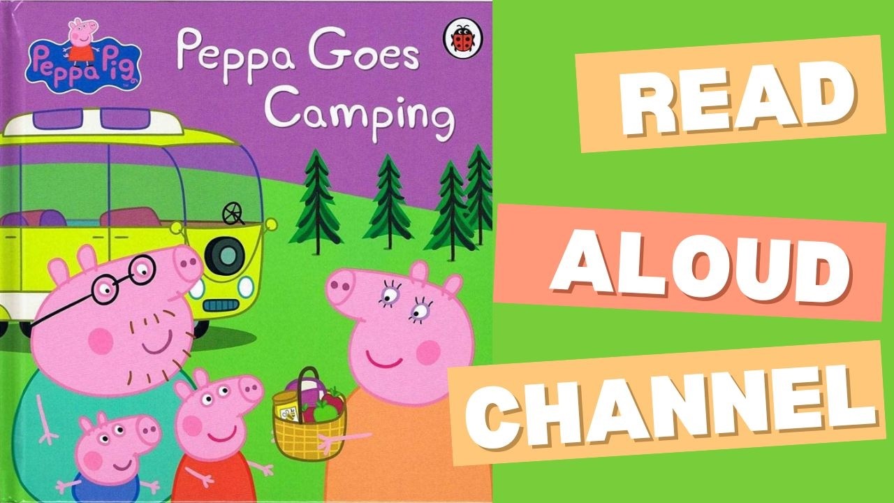 Peppa Goes Camping | Peppa Pig Read Aloud Books for Toddlers, Kids and ...
