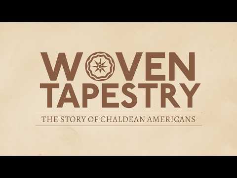 Woven Tapestry: The Story of Chaldean Americans