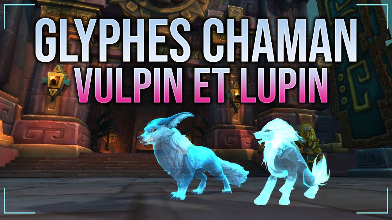 Shadowlands : Glyphes Vulpin et Lupin pour Chaman - YouTube